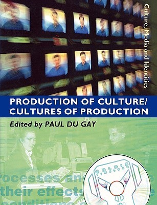 Production of Culture/Cultures of Production by Paul du Gay | Goodreads