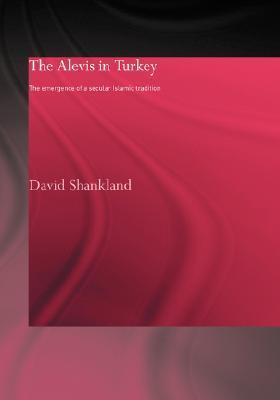 The Alevis in Turkey: The Emergence of a Secular Islamic Tradition by ...