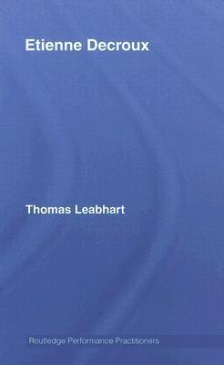 Etienne Decroux by Thomas Leabhart | Goodreads