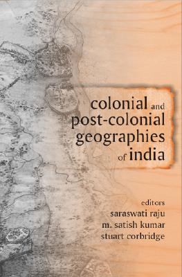 Colonial and Post-Colonial Geographies of India by Saraswati Raju ...