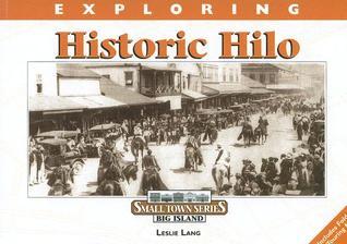 Exploring Historic Hilo (Small Town Series) by Leslie Lang | Goodreads