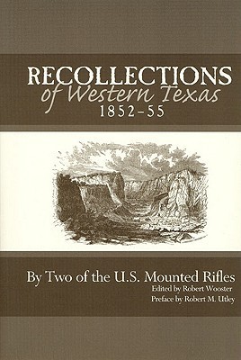 Recollections of Western Texas, 1852-55: By Two of the U.S. Mounted ...