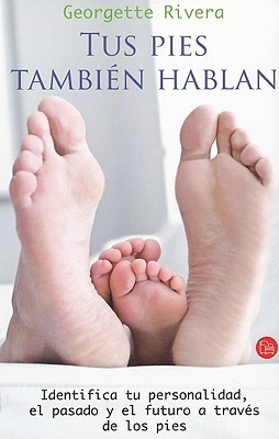 Tus pies también hablan (Spanish Edition) by Georgette Rivera | Goodreads