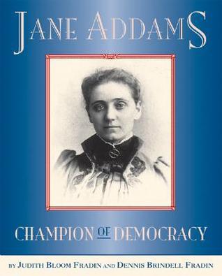 Jane Addams: Champion of Democracy by Judith Bloom Fradin | Goodreads