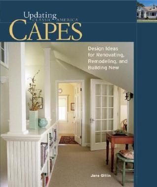 Capes: Design Ideas for Renovating, Remodeling, and Building New by ...