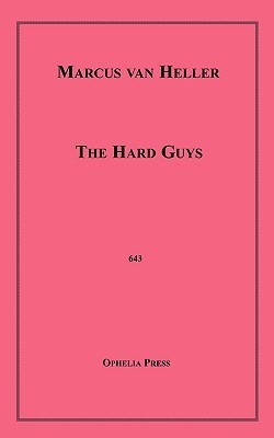The Hard Guys by Marcus Van Heller | Goodreads