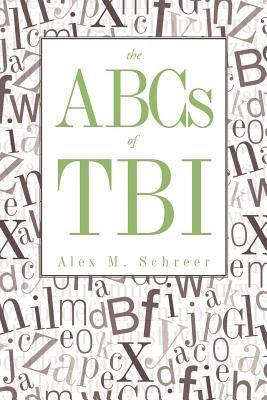 The ABCs of TBI by Alex M. Schreer | Goodreads