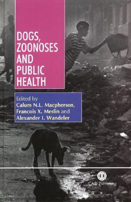 Dogs, Zoonoses and Public Health by Calum N.L. MacPherson | Goodreads