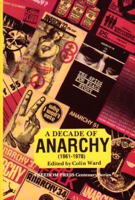 A Decade of Anarchy (1961-70) by Colin Ward | Goodreads