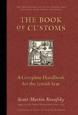 The Book of Customs: A Complete Handbook for the Jewish Year by Scott ...
