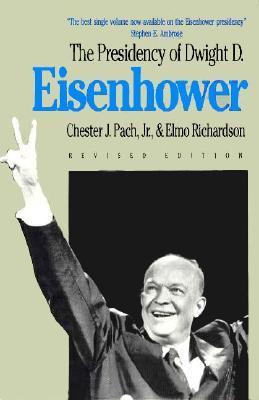 The Presidency of Dwight D. Eisenhower by Chester J. Pach Jr. | Goodreads