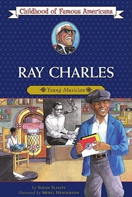 Ray Charles: Young Musician by Susan Sloate | Goodreads
