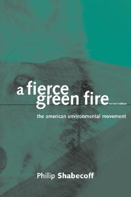 A Fierce Green Fire: The American Environmental Movement by Philip ...
