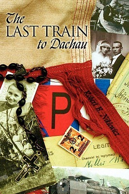 The Last Train to Dachau by Robert B. Niklewicz | Goodreads