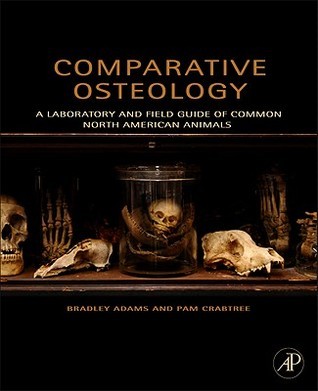 Comparative Osteology: A Laboratory and Field Guide of Common North ...