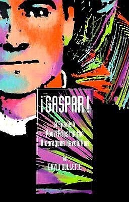 Gaspar!: A Spanish Poet/Priest in the Nicaraguan Revolution by David ...