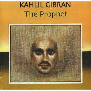 The Prophet by Kahlil Gibran | Goodreads