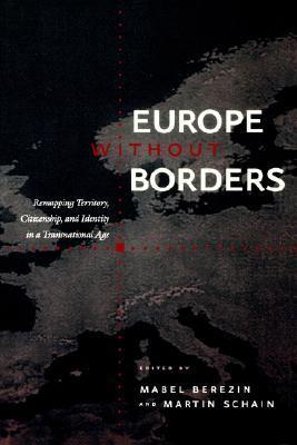 Europe without Borders: Remapping Territory, Citizenship, and Identity ...