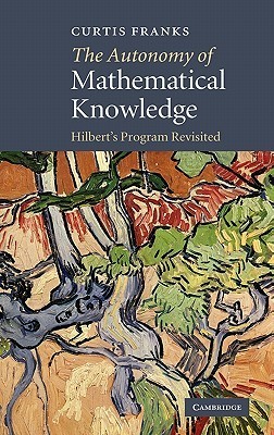 The Autonomy of Mathematical Knowledge: Hilbert's Program Revisited by ...