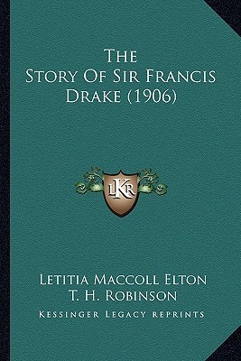 The Story of Sir Francis Drake by Letitia Maccoll Elton | Goodreads