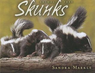 Skunks (Animal Prey) by Sandra Markle | Goodreads