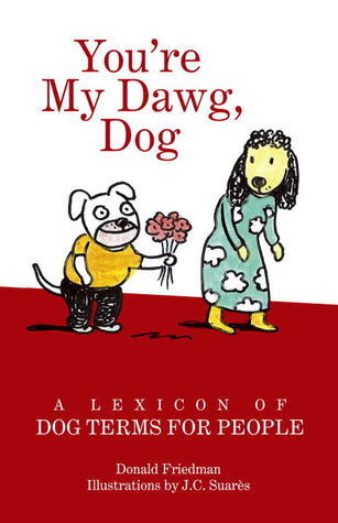 You're My Dawg, Dog: A Lexicon of Dog Terms for People by Donald ...