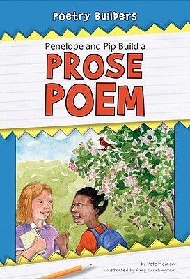 Penelope and Pip Build a Prose Poem (Poetry Builders) by Pete Heiden ...
