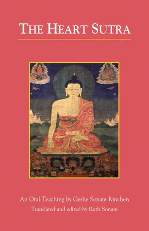 The Heart Sutra: An Oral Teaching by Sonam Rinchen | Goodreads