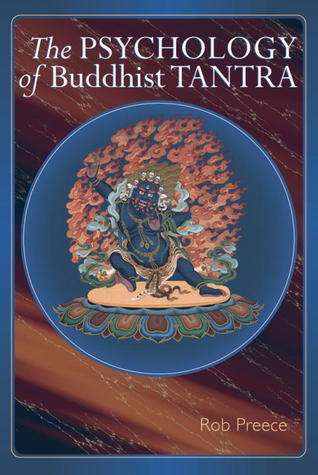The Psychology of Buddhist Tantra by Rob Preece | Goodreads