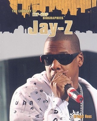 Jay-Z (The Library of Hip-hop Biographies) by Bridget Heos | Goodreads