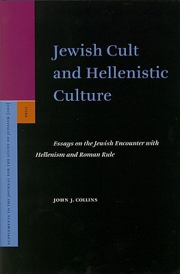 Jewish Cult And Hellenistic Culture: Essays on the Jewish Encounter ...