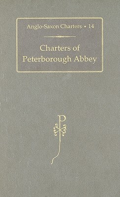 Charters of Peterborough Abbey (Anglo-Saxon Charters) by S.E. Kelly ...