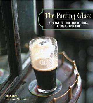 The Parting Glass : A Toast to the Traditional Pubs of Ireland by Eric ...