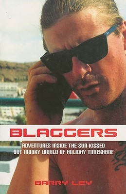 Blaggers: Adventures Inside the Sun-Kissed But Murky World of Holiday ...