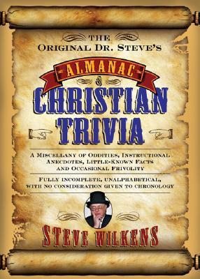 The Original Dr. Steve's Almanac of Christian Trivia: A Miscellany of ...