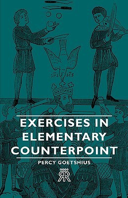 Exercises in Elementary Counterpoint by Percy Goetshius | Goodreads