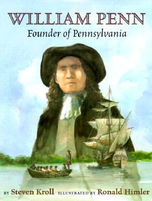 William Penn: Founder of Pennsylvania by Steven Kroll | Goodreads