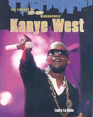 Kanye West (The Library of Hip-hop Biographies) by Laura la Bella ...