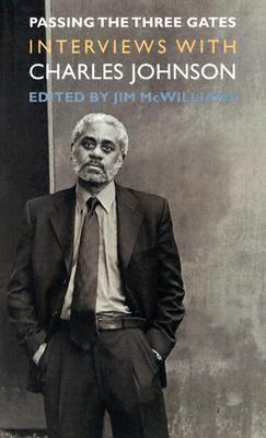 Passing the Three Gates: Interviews with Charles Johnson by Jim ...