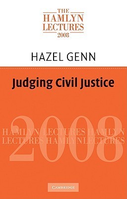 Judging Civil Justice (The Hamlyn Lectures) by Hazel Genn | Goodreads