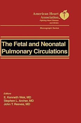 The Fetal and Neonatal Pulmonary Circulations by E. Kenneth Weir ...