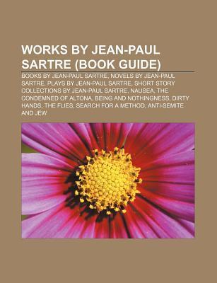 Works by Jean-Paul Sartre (Book Guide) by Source Wikipedia | Goodreads