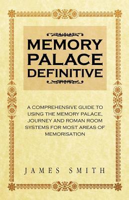 Memory Palace Definitive by James Smith | Goodreads
