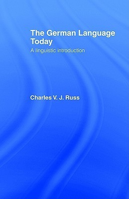 The German Language Today: A Linguistic Introduction by Charles V.J ...