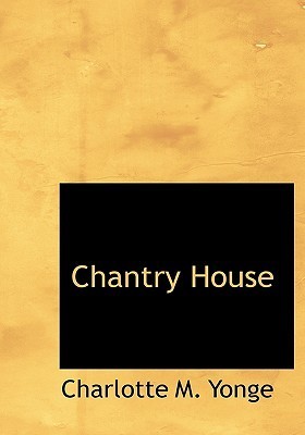 Chantry House (Large Print Edition) by Charlotte Mary Yonge | Goodreads