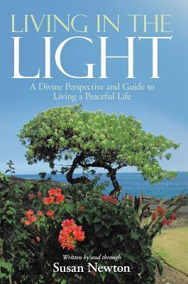Living in the Light: A Divine Perspective and Guide to Living a ...