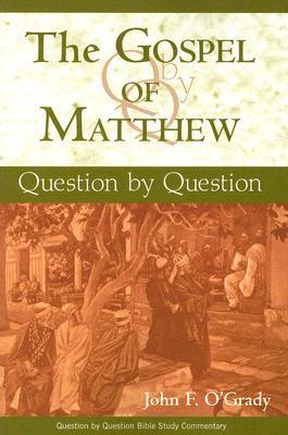 The Gospel of Matthew: Question by Question by John F. O'Grady | Goodreads