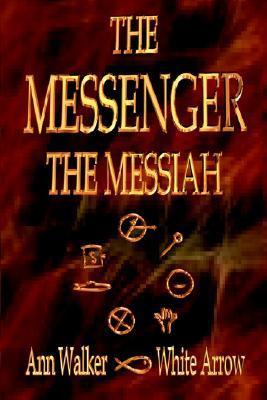 The Messenger the Messiah by Ann Walker | Goodreads