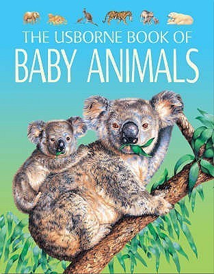 The Usborne Book of Baby Animals by Jo Litchfield | Goodreads