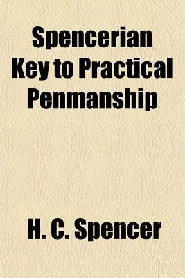 Spencerian Key to Practical Penmanship by H.C. Spencer | Goodreads